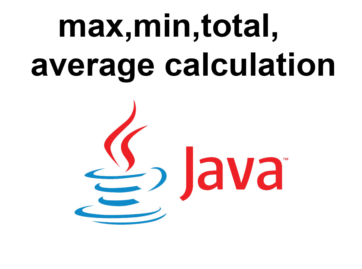Maxmintotalaverage Calculation Using Java Tutusfunny